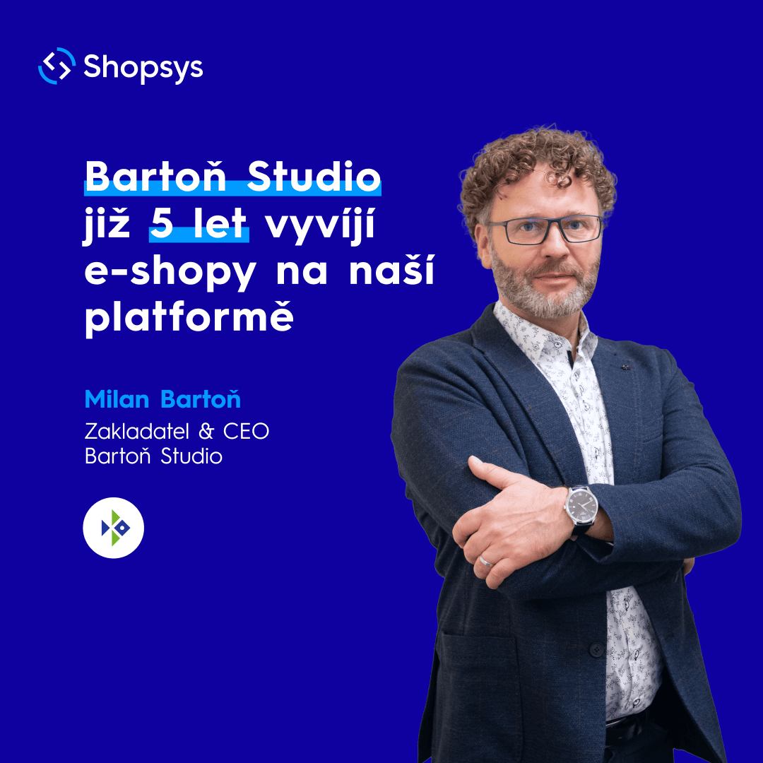 Bartoň Studio již 5 let vyvíjí e-shopy na naší platformě - Shopsys